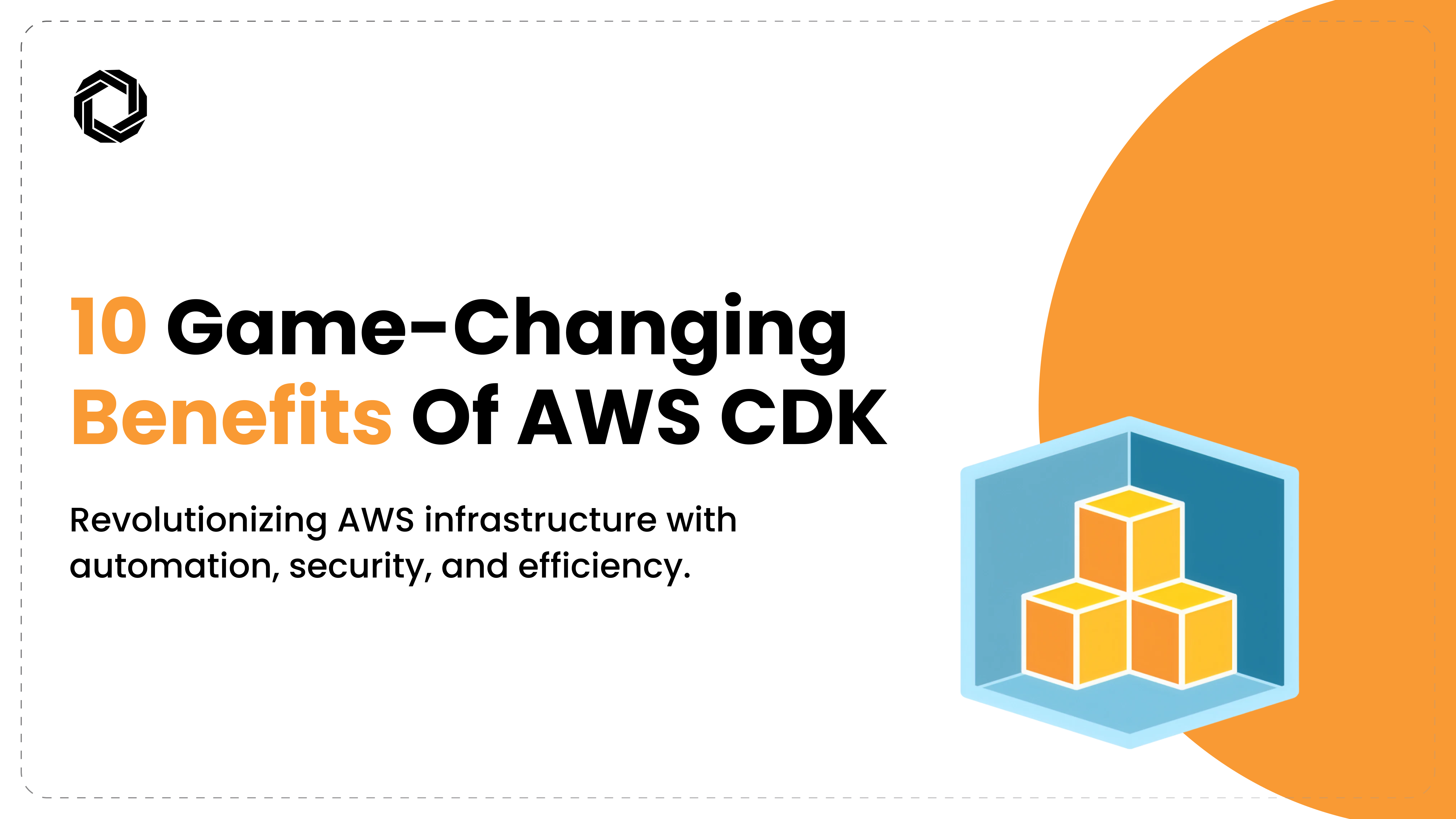 AWS CDK : 10 Benefits That Will Transform Your Cloud Workflow